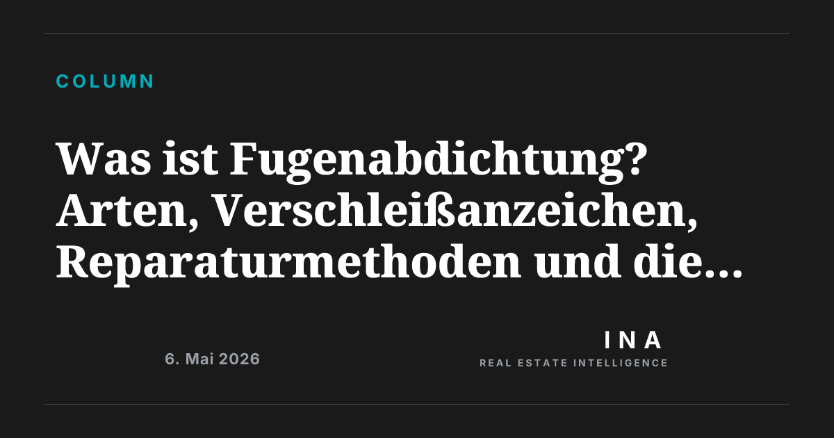 Was ist Fugenabdichtung? Arten, Verschleißanzeichen, Reparaturmethoden ...