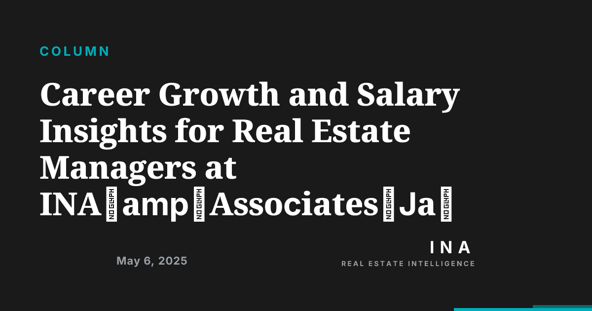 Career Growth and Salary Insights for Real Estate Managers at INA ...