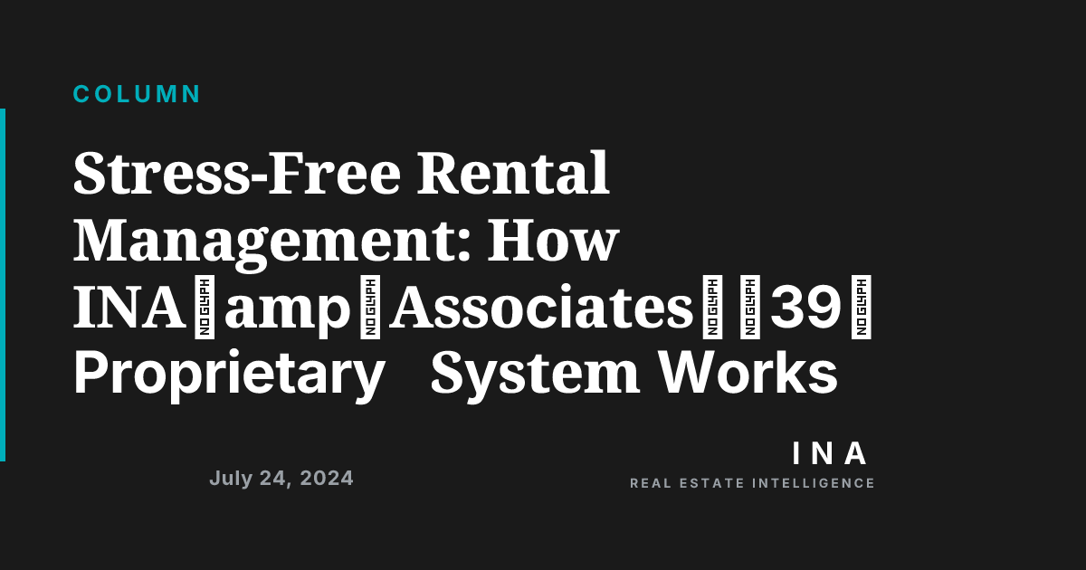 Stress-Free Rental Management: How INA&Associates' Proprietary System ...