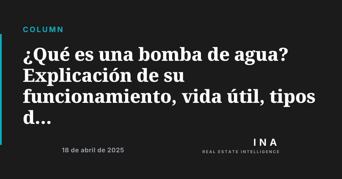 ¿Qué es una bomba de agua? Explicación de su funcionamiento, vida útil ...